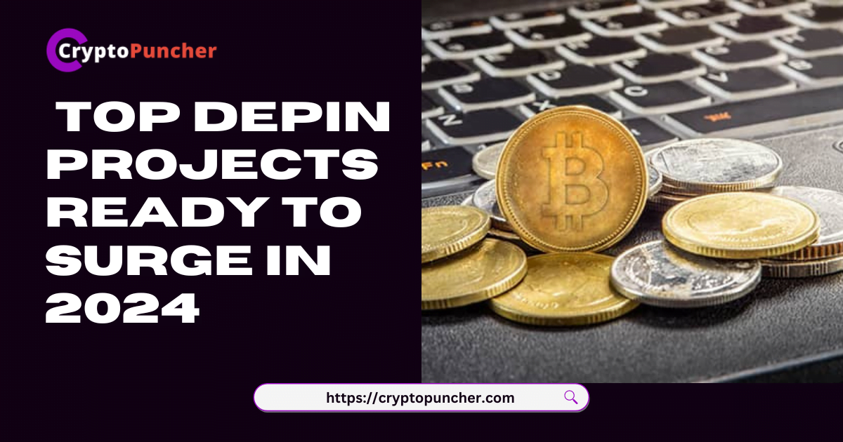 Top Depin Projects Ready To Surge In 2024