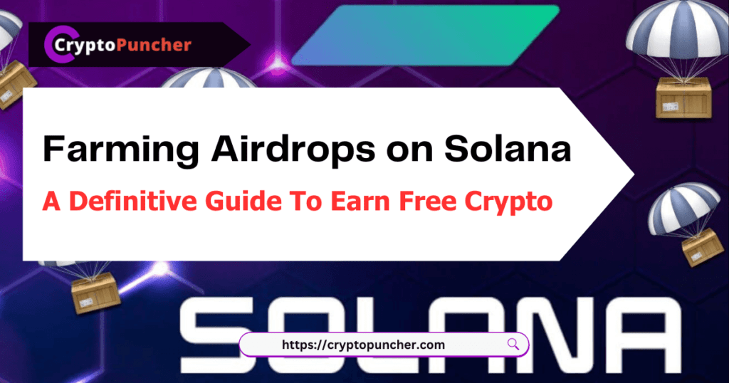 Farming Airdrops On Solana: A Definitive Guide To Earn Free Crypto