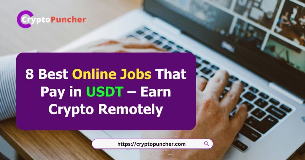 8 Best Online Jobs That Pay in USDT – Earn Crypto Remotely (2025)